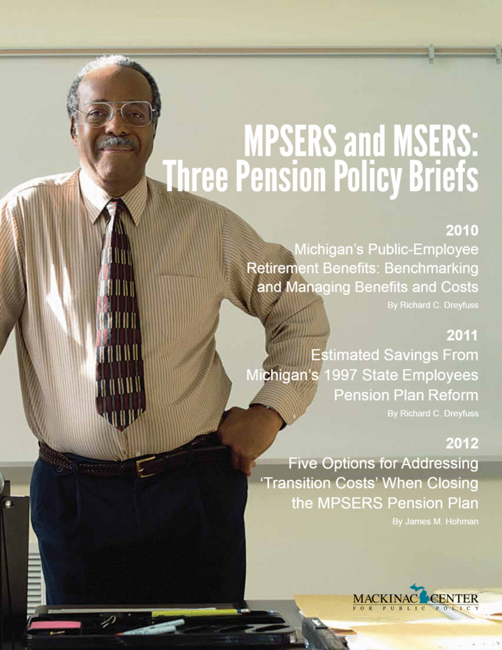 MPSERS and MSERS: Three Pension Policy Briefs – Mackinac Center